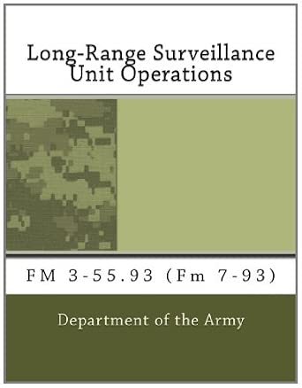 Long-Range Surveillance Unit Operations: FM 3-55.93 (Fm 7-93): the Army ...