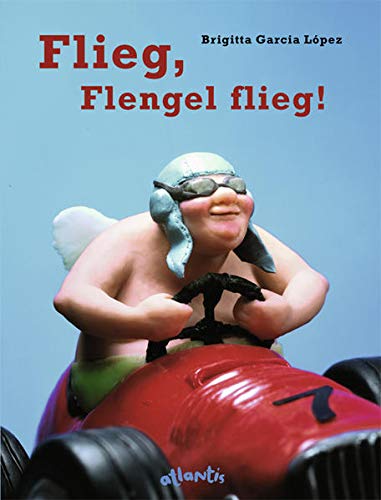 Flieg, Flengel flieg! : Lopez, Brigitta Garcia: Amazon.de: Bücher