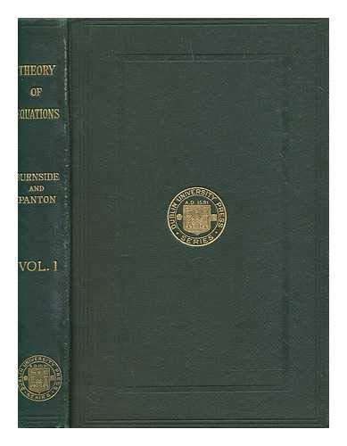 The Theory Of Equations With An Introduction To The Theory Of Binary Algebraic Forms Volume 1