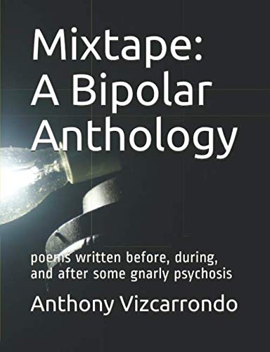 Mixtape: A Bipolar Anthology: poems written before, during, and after ...