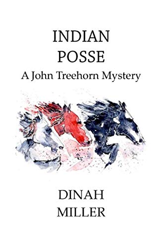 Indian Posse: A John Treehorn Mystery: Miller, Dinah, Cheetham, Leonie ...