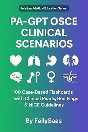 PA-GPT OSCE Clinical Scenarios for Physician Associates: 100 Case-Based ...
