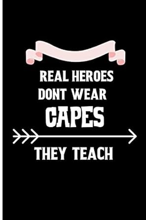 Amazon.com: Real heroes dont wear capes they teach: Teacher Notebook ...