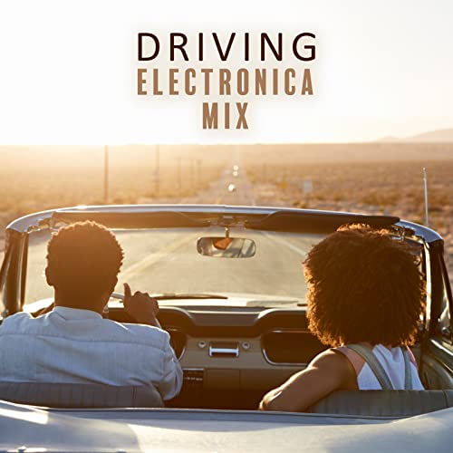 Play Driving Electronica Mix: Car Music, Driving Session, Relaxing Road ...