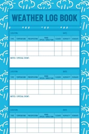Weather Log Book: A Weather Tracker Journal to Keep Track of Changes in ...