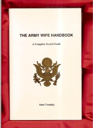 The Army Wife Handbook: A Complete Social Guide: Crossley, Ann ...
