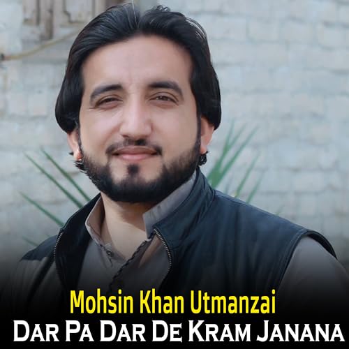 Play Dar Pa Dar De Kram Janana by Mohsin Khan Utmanzai on Amazon Music