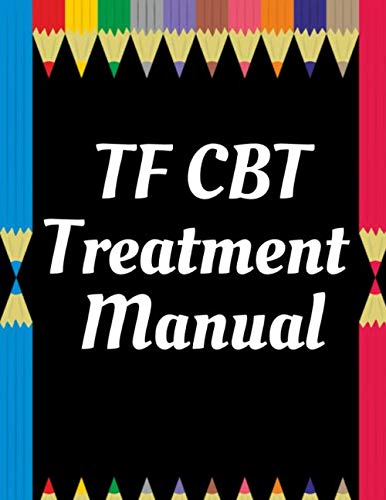TF CBT Treatment Manual: Your Guide for TF CBT Treatment Manual ...