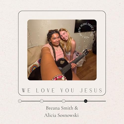 Play We Love You Jesus by Breana Lynn Smith on Amazon Music Unlimited