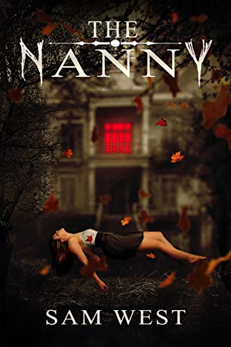 The Nanny: An Extreme Horror Novella eBook : West, Sam : Amazon.co.uk ...