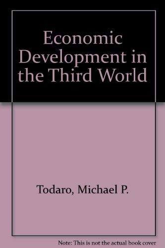 Economic Development in the Third World.: Michael P. Todaro ...