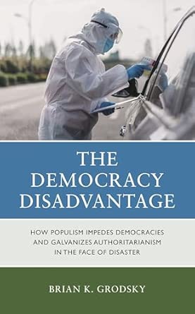 The Democracy Disadvantage: How Populism Impedes Democracies and ...
