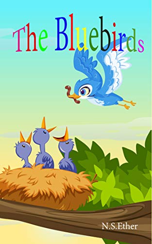 Mr. and Mrs. Bluebird: A family of bluebirds book for kids (Bedtime ...