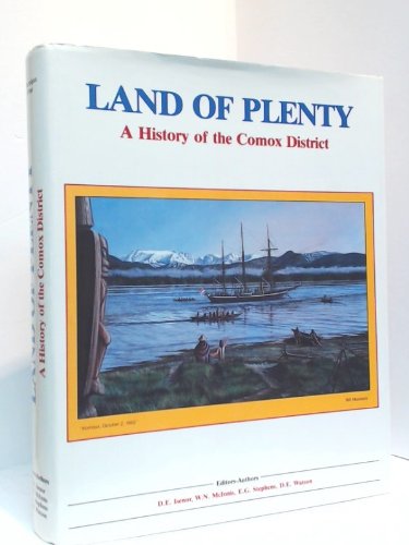 Land of Plenty: A History of Comox District: D.E. Isenor, W.N. McInnis ...