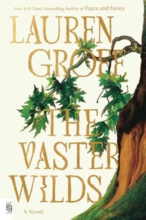 The vaster wilds: Groff, Lauren: 9780593715864: Amazon.com: Books