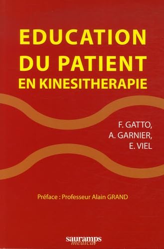EDUCATION DU PATIENT EN KINESITHERAPIE: Garnier, Alain, Viel, Éric ...