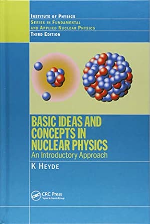Basic Ideas and Concepts in Nuclear Physics: An Introductory Approach ...