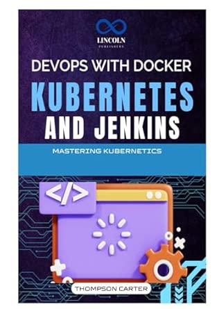 DevOps with Docker, Kubernetes, and Jenkins: Master Containerization ...