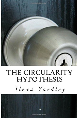 The Circularity Hypothesis: Yardley, Ilexa: 9781507550823: Amazon.com ...