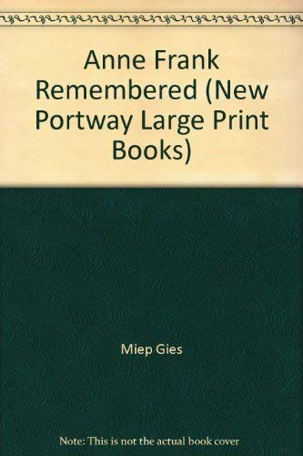 Anne Frank Remembered (New Portway Large Print Books): Miep Gies ...