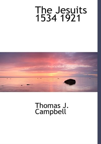 Amazon.co.jp: The Jesuits 1534 1921 : Campbell, Thomas J: 洋書