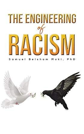 The Engineering of Racism: Samuel Belsham Moki: 9781645758150: Amazon.com: Books