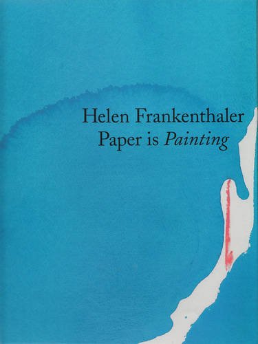 Helen Frankenthaler: Paper is Painting: Mattison, Robert Saltonstall ...