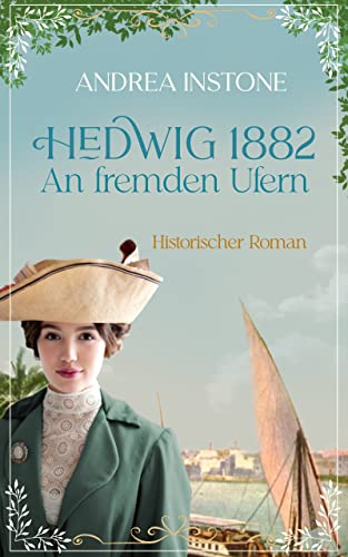 Hedwig 1882 - An fremden Ufern: Historischer Roman eBook : Instone ...