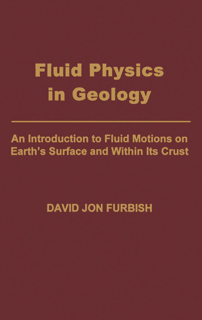 Fluid Physics in Geology: An Introduction to Fluid Motions on Earth's ...