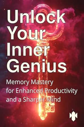 Unlock Your Inner Genius: Memory Mastery for Enhanced Productivity and ...