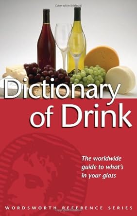 The Wordsworth Dictionary of Drink: An A-Z of Alcoholic Beverages ...