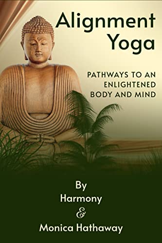 Amazon.com: Alignment Yoga: Pathways to an Enlightened Body and Mind ...
