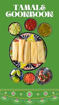 Amazon.com: THE ULTIMATE TAMALE COOKBOOK: 100 Recipes to Master the Art ...