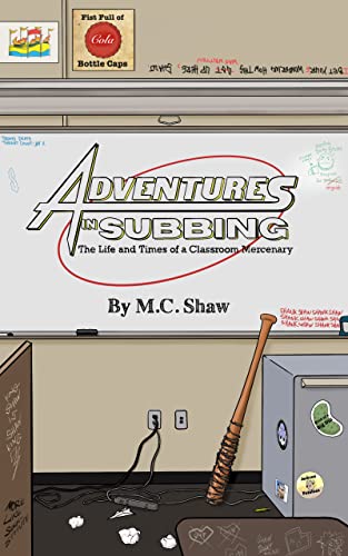 Amazon.com: Adventures in Subbing: The Life and Times of a Classroom Mercenary eBook : Shaw, M.C ...