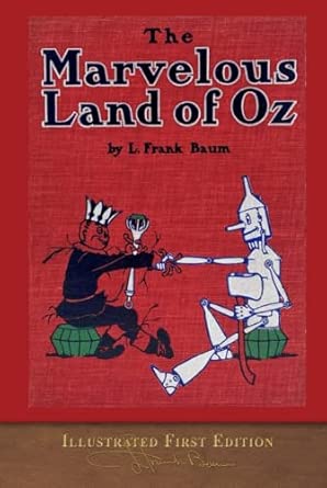 The Marvelous Land of Oz (Illustrated First Edition): 100th Anniversary ...