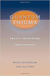 Quantum Enigma: Physics Encounters Consciousness: Rosenblum, Bruce, Kuttner, Fred: 9780195175592 ...