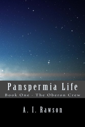 Amazon.com: Panspermia Life: Book One - The Oberon Crew: 9781548442484 ...