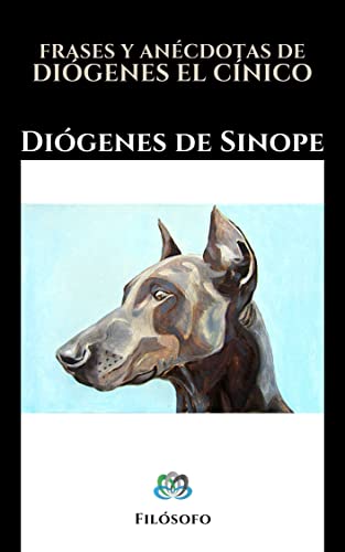 FRASES Y ANÉCDOTAS DE DIÓGENES EL CÍNICO: Filósofo (Spanish Edition ...