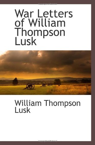War Letters of William Thompson Lusk : Amazon.in: Books