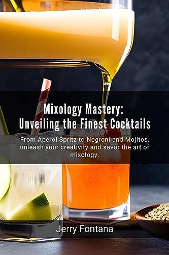 "Mixology Mastery" Unveiling the Finest Cocktails: From Aperol Spritz to Negroni and Mojitos ...