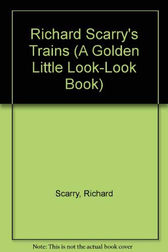 Richard Scarry's Trains (A Golden Little Look-look Book): Scarry ...
