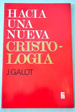 Hacia una nueva cristologia : GALOT, JEAN: Amazon.es: Libros