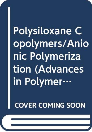 Polysiloxane Copolymers/Anionic Polymerization (Advances in Polymer ...