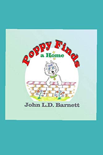 POPPY FINDS A HOME (Poppy book one): BARNETT, JOHN L D, BARNETT, JOHN L ...