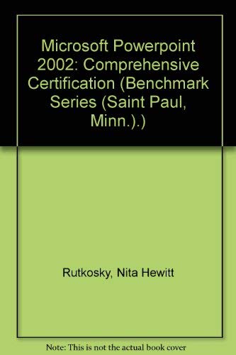 Microsoft Powerpoint 2002: Comprehensive Certification (Benchmark ...