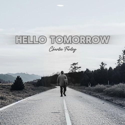 Play Hello Tomorrow (Acoustic) by Charlie Farley on Amazon Music