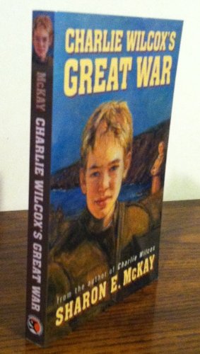 Charlie Wilcox's Great War: Mckay, Sharon E: 9780143014713: Amazon.com ...