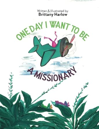 One Day I Want To Be A Missionary: Harlow, Brittany: 9798362078119 ...