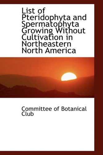 List of Pteridophyta and Spermatophyta Growing Without Cultivation in ...