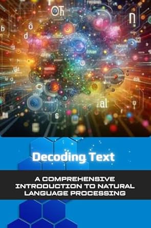 Decoding Text: A Comprehensive Introduction to Natural Language ...